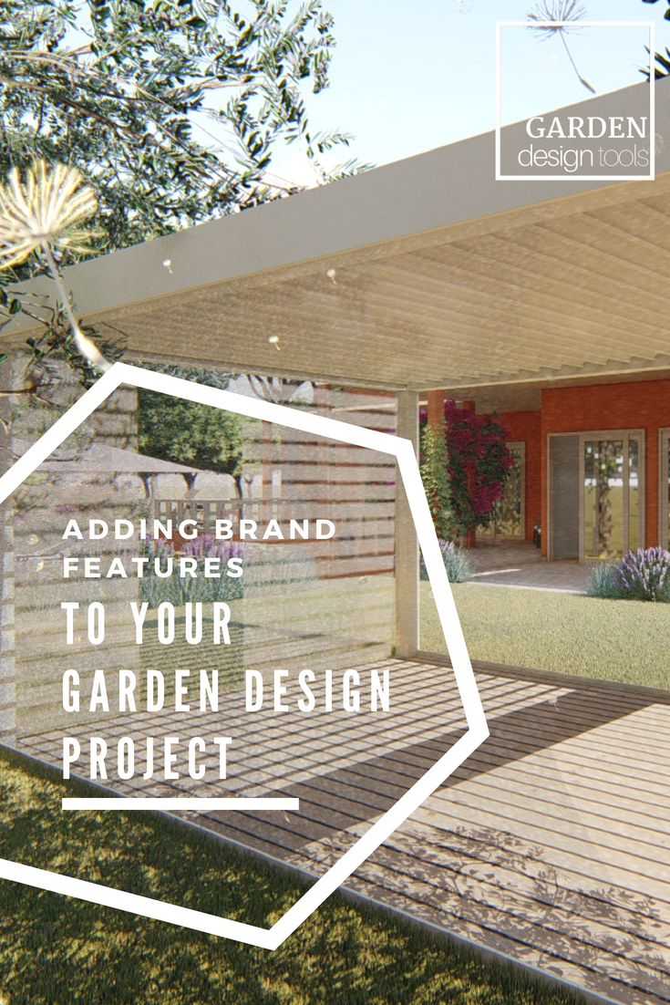 Adding brand features to your garden design project – Garden Design Tools